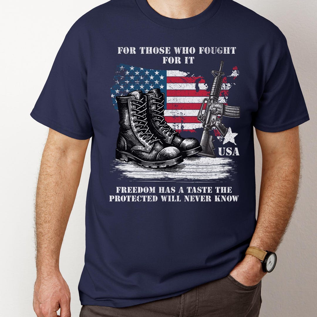 For Those Who Fought for It Freedom Military Veteran T-shirt - Etsy