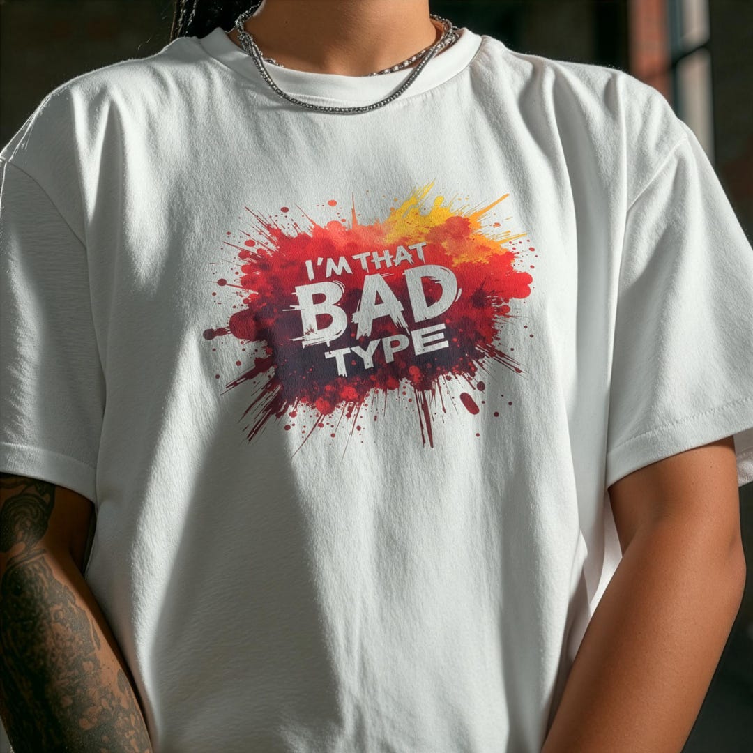 I'm That Bad Type - Graffiti Artwork Urban Style Tee, Oversized ...