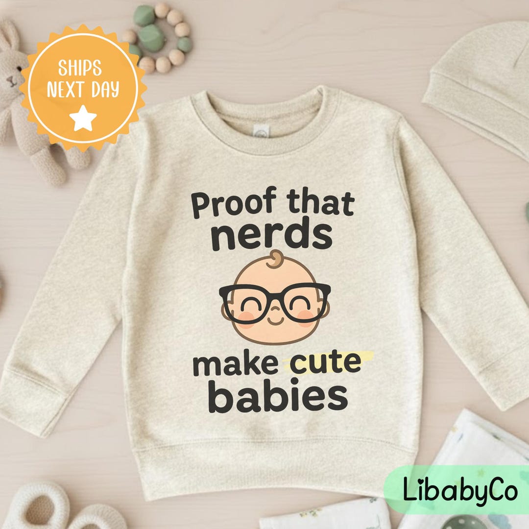 Nerds Make Cute Babies – Geeky Baby Sweatshirt Cute Baby Gift Funny ...