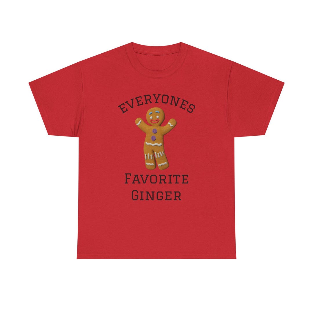 Everyone's Favorite Ginger T-shirt | Gingerbread Cookie Holiday Tee - Etsy