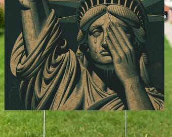 Protest Sign, Weeping Statue of Liberty Yard Sign, Anti Trump Yard Sign ...