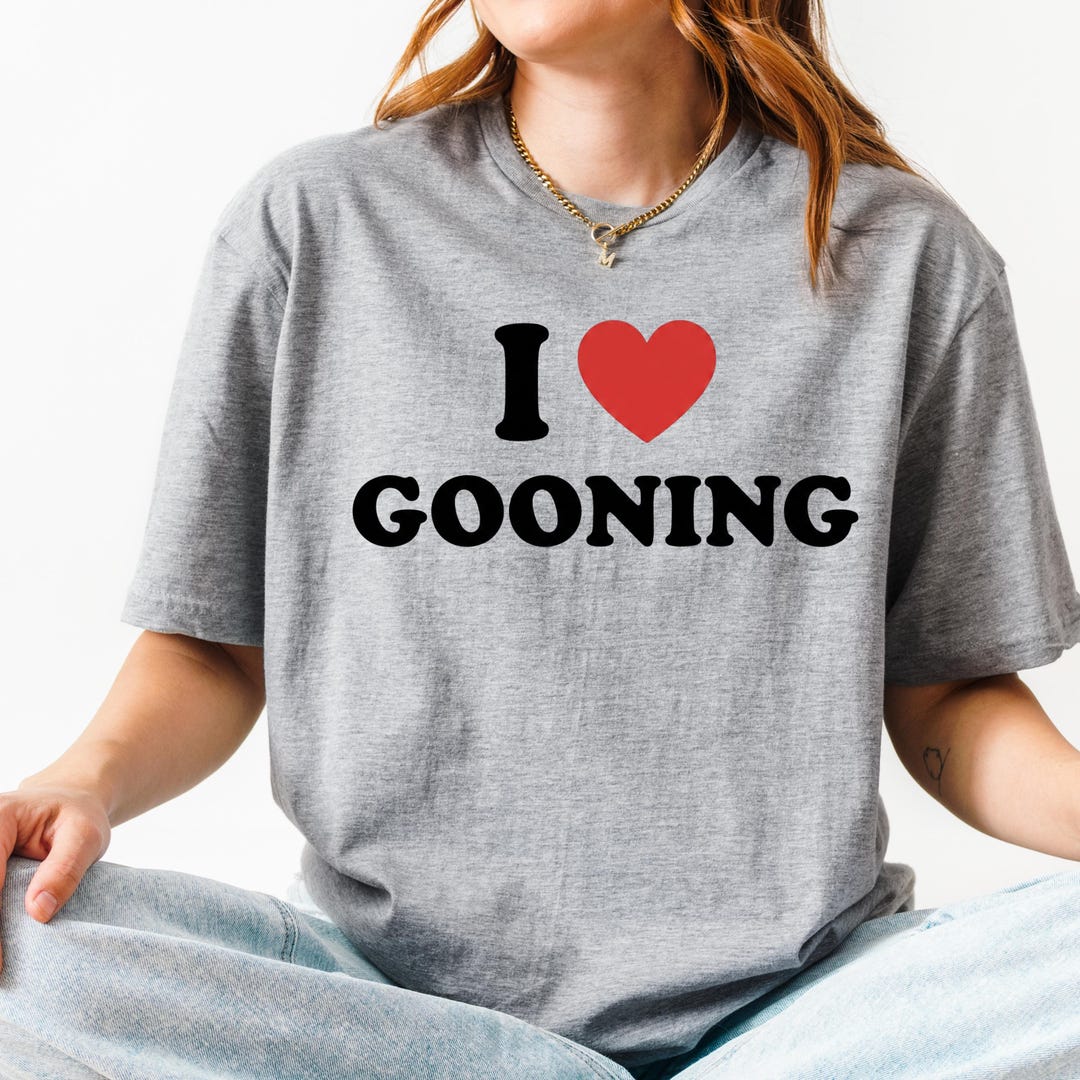 I Love Gooning Shirt - Brain Rot Meme Tee - Irony Shitposting Humor ...