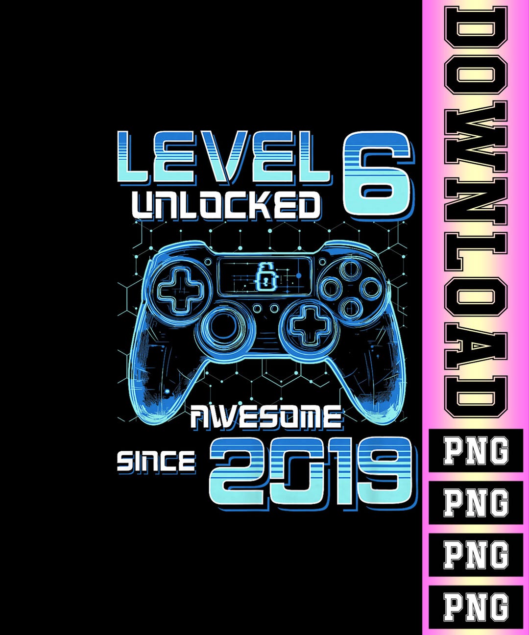 Level 6 Unlocked PNG, Gamer Since 2019, 6th Birthday Boy,video Game ...