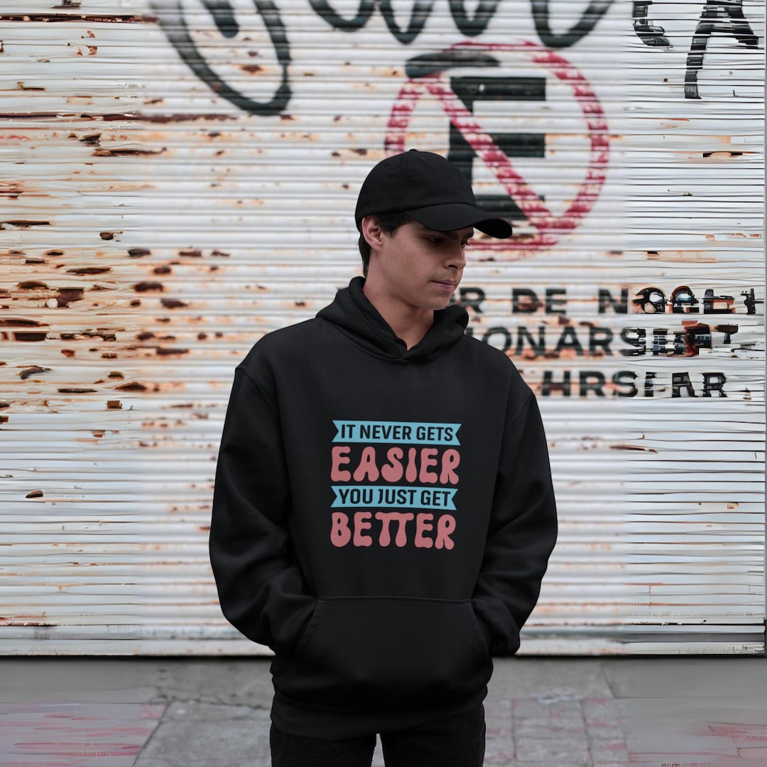 It Never Gets Easier You Just Get Better Shirt, Motivational Quote Tee ...