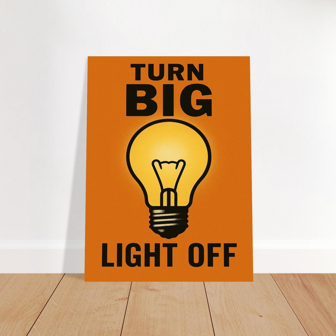Turn Big Light off Premium Matte Paper Poster 30x40 Cm / 12x16″ - Etsy