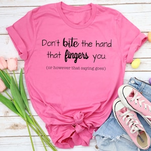 Don't Bite the Hand That Fingers You - T-shirt - Etsy