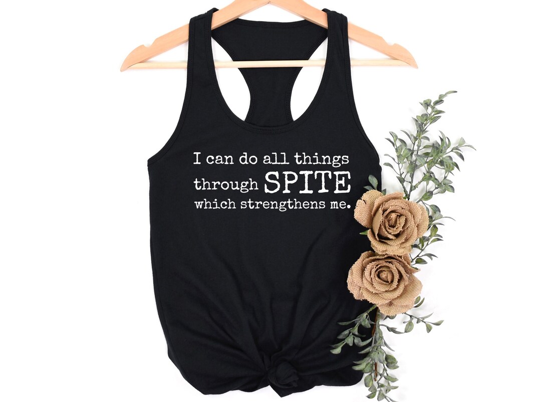 I Can Do All Things Through Spite - Tank Top - Etsy