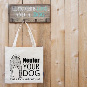 Neuter Your Dog Balls Look Ridiculous Eco-friendly Tote Bag - Etsy