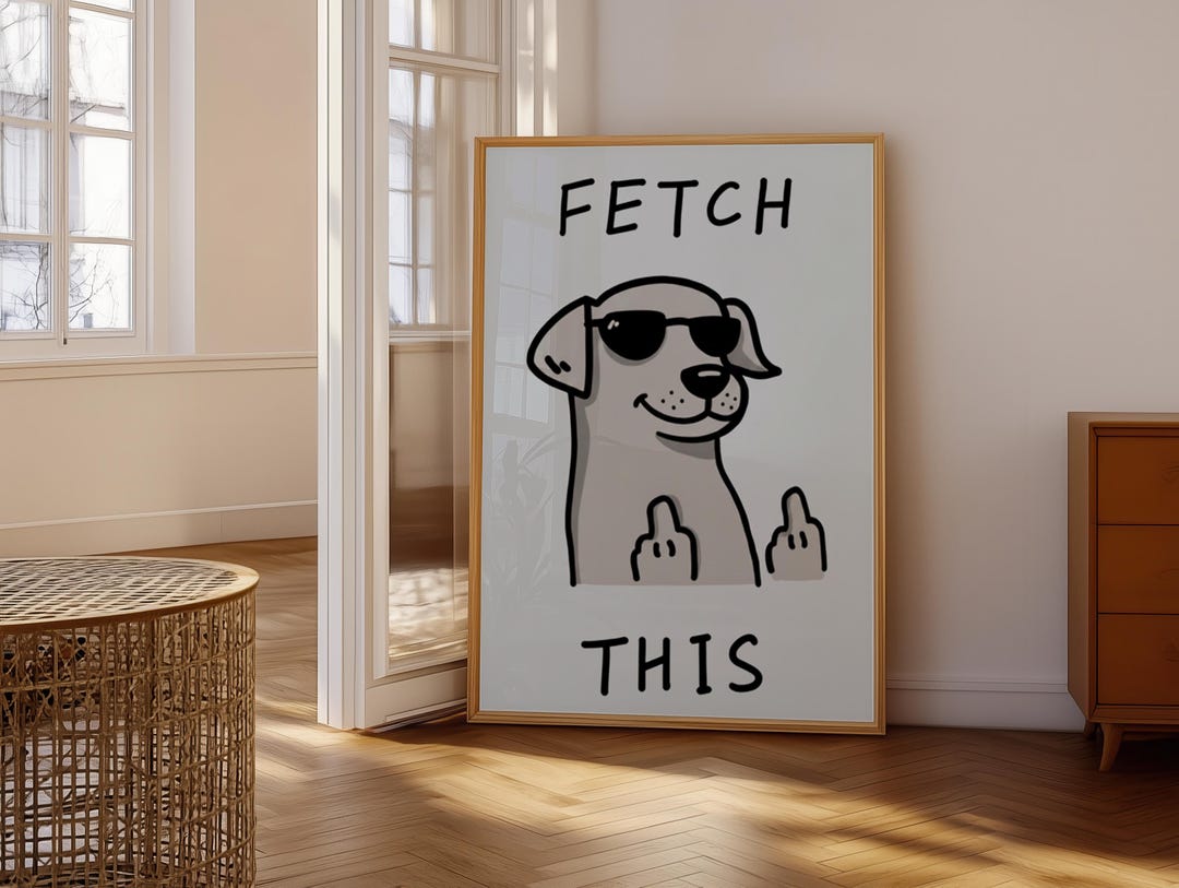 Fetch This Dog Poster, Funny Middle Finger Wall Art, Sarcastic Dog ...