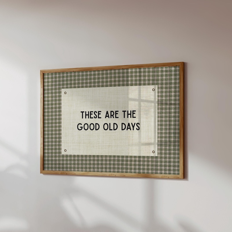 These Are the Good Old Days Sign - Etsy