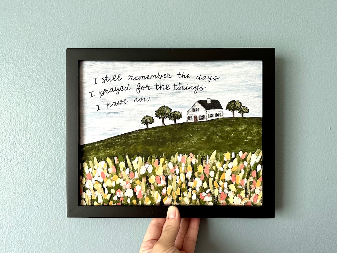 I Still Remember the Days I Prayed for the Things I Have Now, 8x10 ...