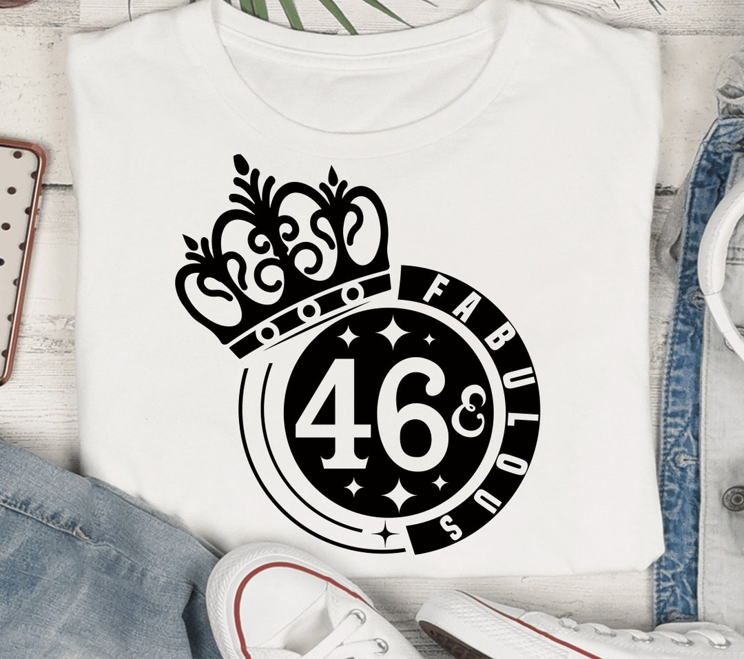 46 and Fabulous SVG 46th Birthday Svg Birthday Queen Svg 46 - Etsy