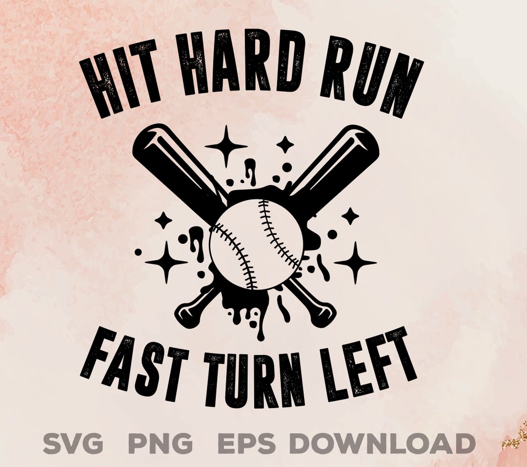 Hit Hard Run Fast Turn Left SVG Baseball Fan SVG Baseball - Etsy