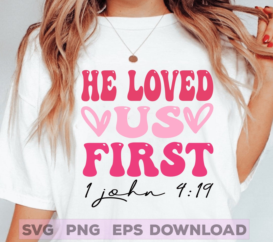 He Loved Us First Retro Svg, 1 John 4:19 Svg, Retro Valentine Designs ...