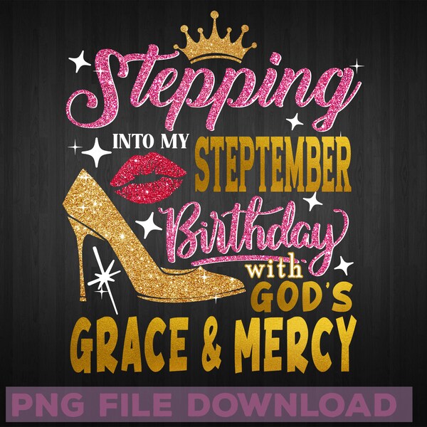 Stepping Into My September Birthday With Gods Grace and Mercy Svg - Etsy