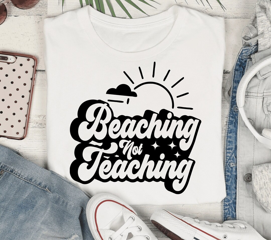 Beaching Not Teaching SVG Summer SVG Teacher Beach SVG - Etsy