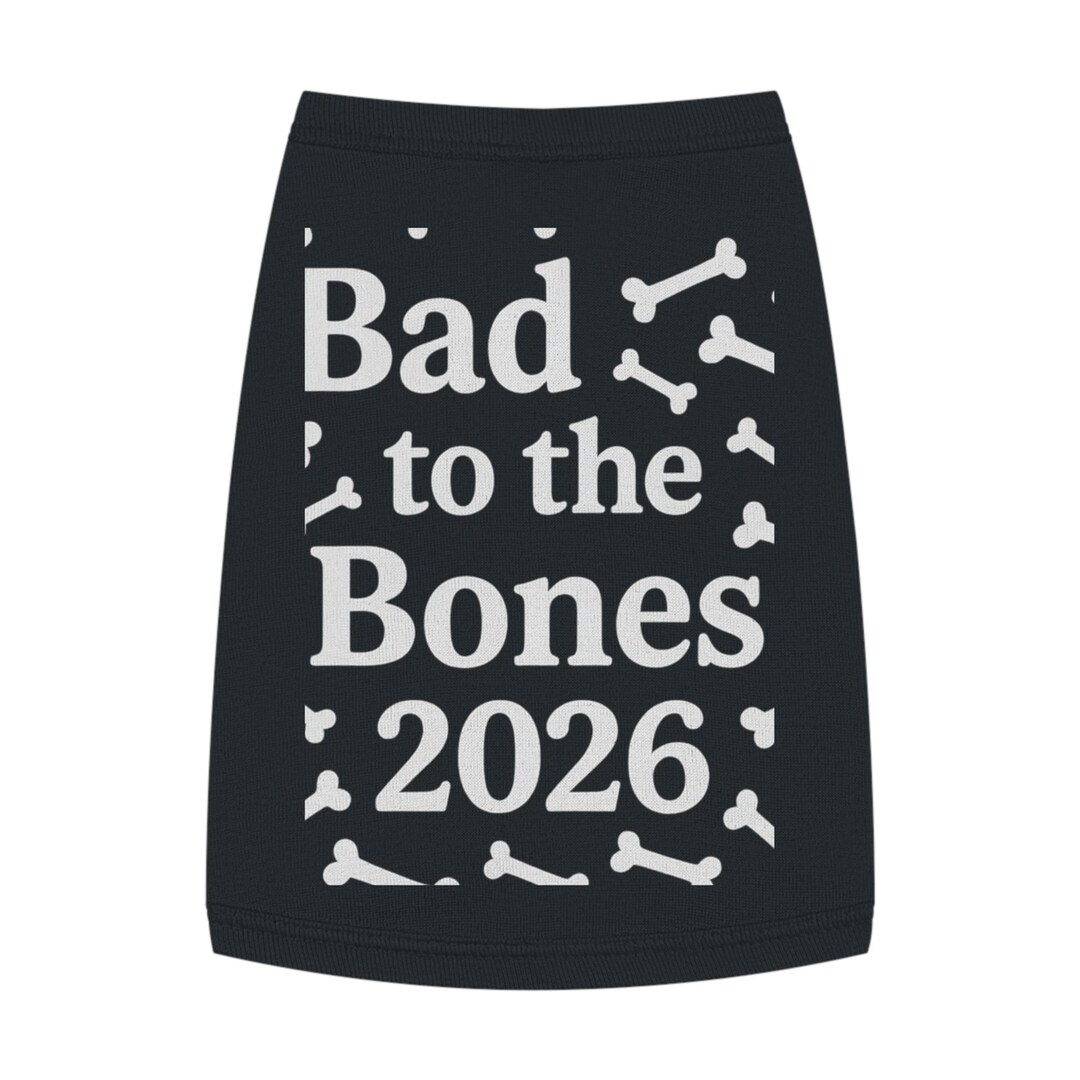 Bad to the Bones 2026 Pet Tank | Bone Pattern Dog Shirt | 3 Colors | 3 ...