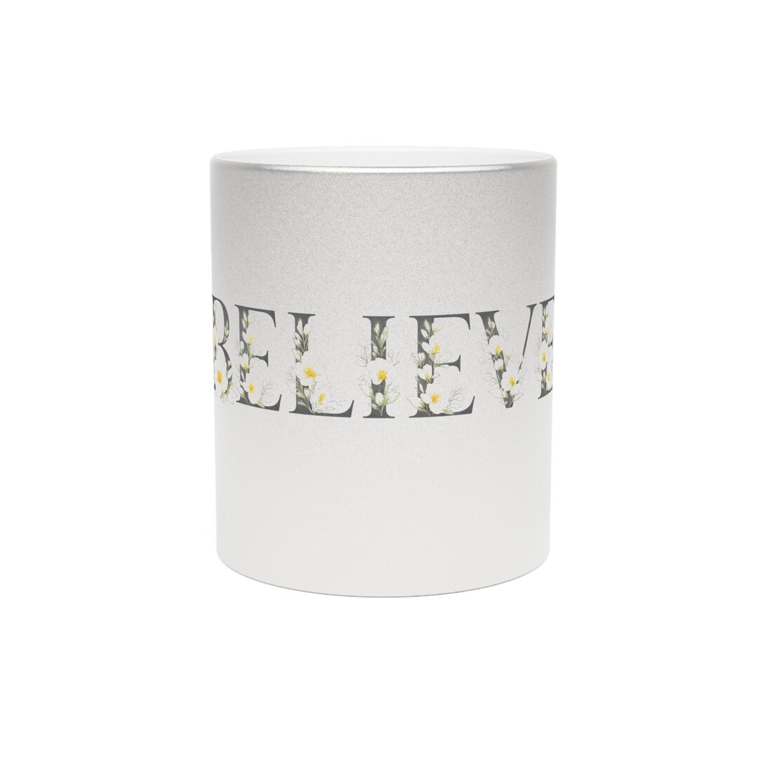 Believe Floral Mug | Metallic Silver Gold| Perfect Gift for Easter ...