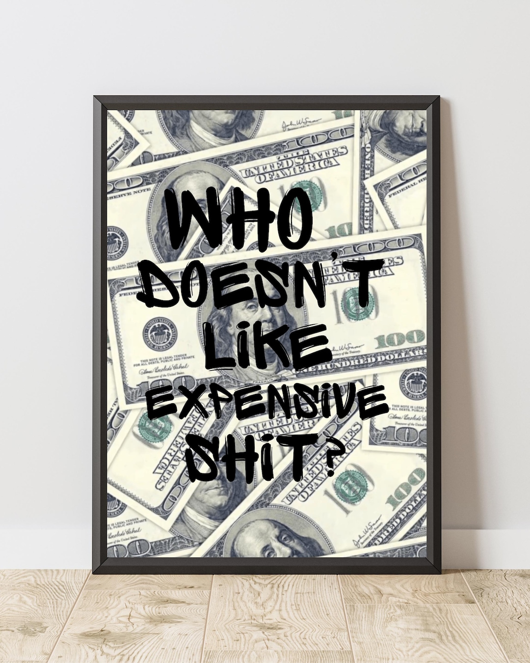 Who Doesn't Like Expensive Shit? Motivational Wall Art Print | Modern ...