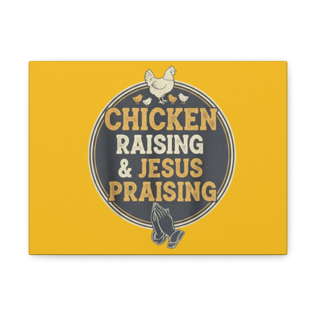 Chicken Raising & Jesus Praising Canvas | Matte Stretched Wall Art - Etsy