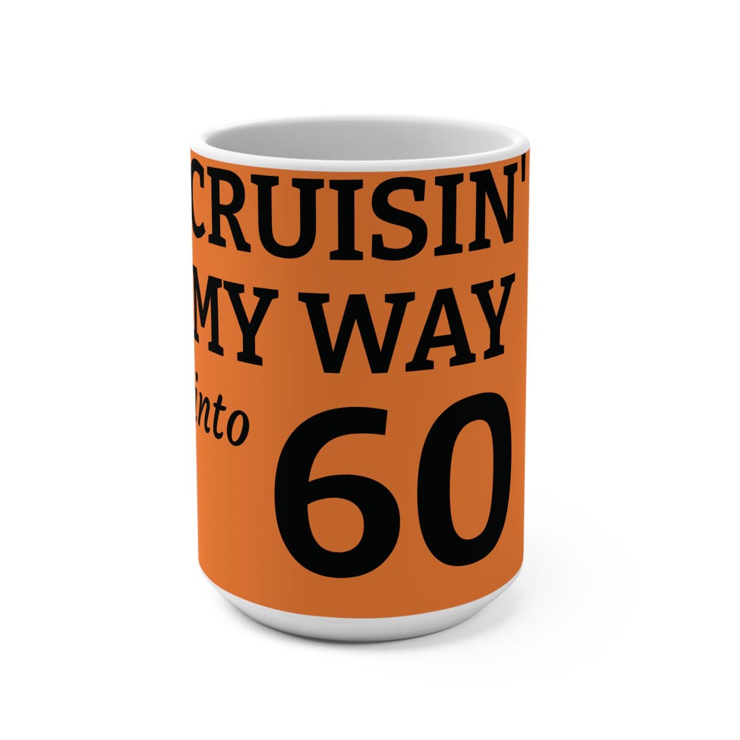 Cruisin' My Way Into 60 Mug - Fun 60th Birthday Gift - Unique Drinking ...
