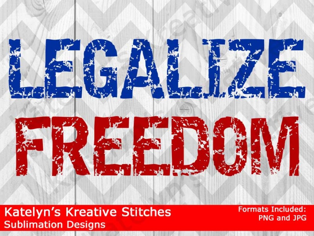 Legalize Freedom - Sublimation Files PNG and JPG - Etsy