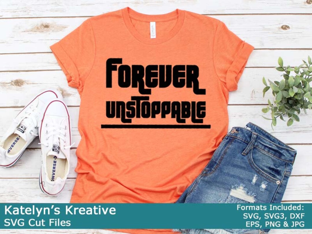 Forever Unstoppable - SVG, SVG3, PNG, JPG, Sublimation - Etsy
