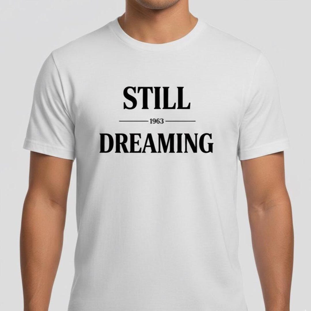 Martin Luther King 'still Dreaming' T-shirt, Civil Rights Quote Tee - Etsy