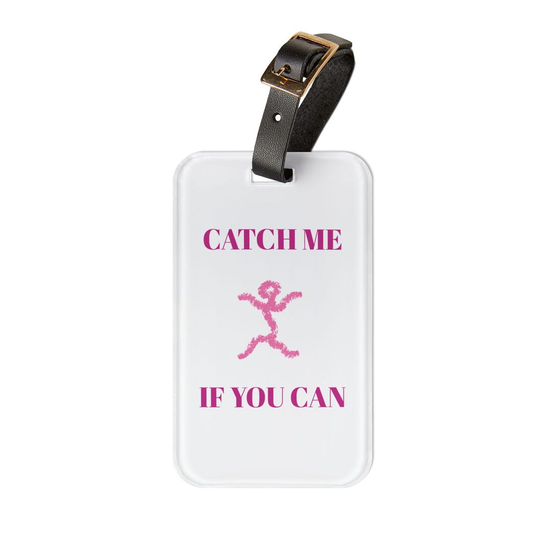Catch Me If You Can Luggage Tag, Travel Accessory, Personalized Baggage ...
