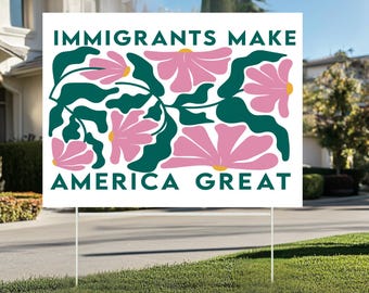 Immigrants Make America Great Yard Sign With H Stake, No Human is ...