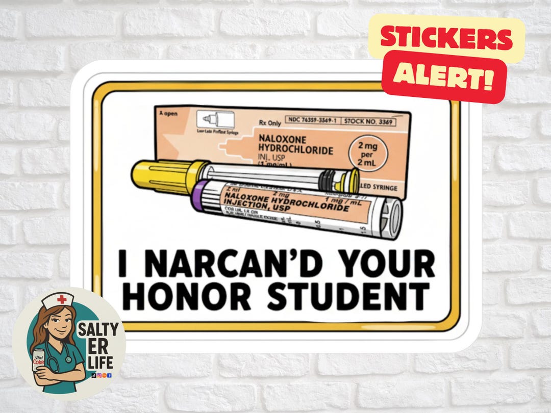 I Narcan'd Your Honor Student Sticker - Funny Nurse RN ED EMS First ...