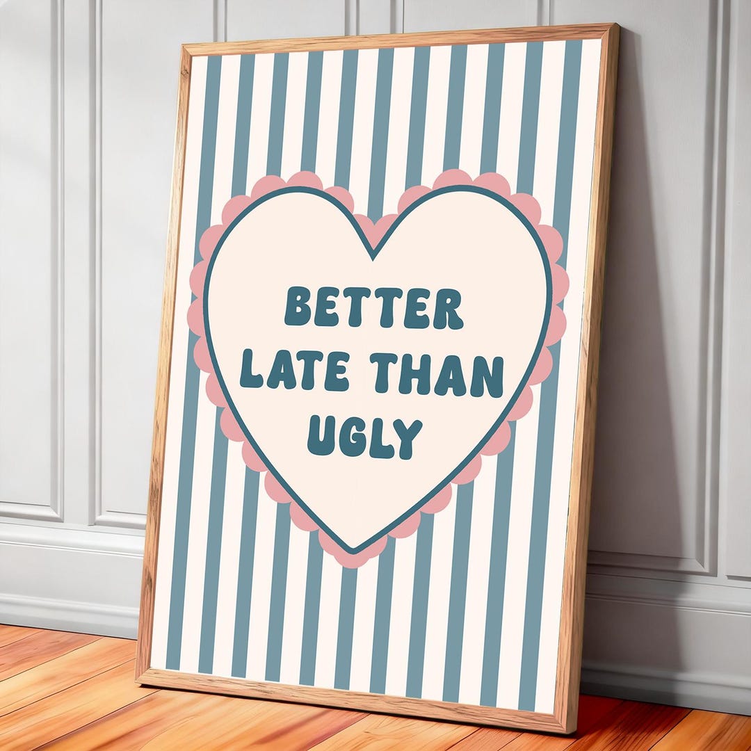 Better Late Than Ugly Art Poster,digital Download - Etsy