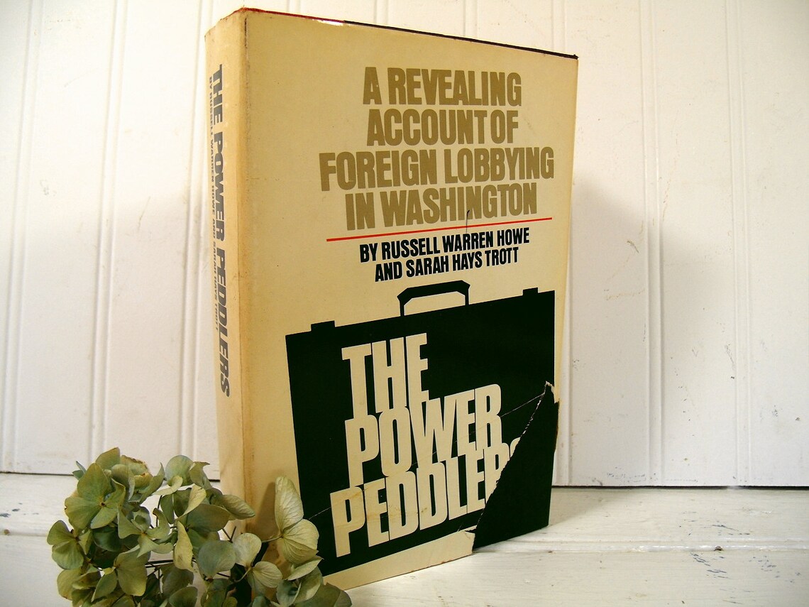 The Power Peddlers A Revealing Account of Foreign Lobbying in ...