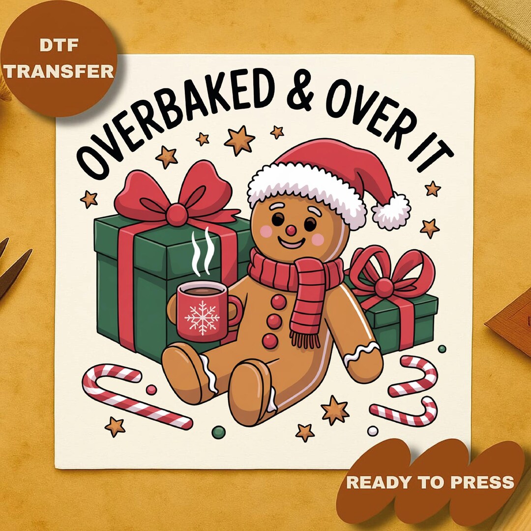 Gingerbread Christmas DTF Transfer Print: Overbaked Funny Xmas Design ...