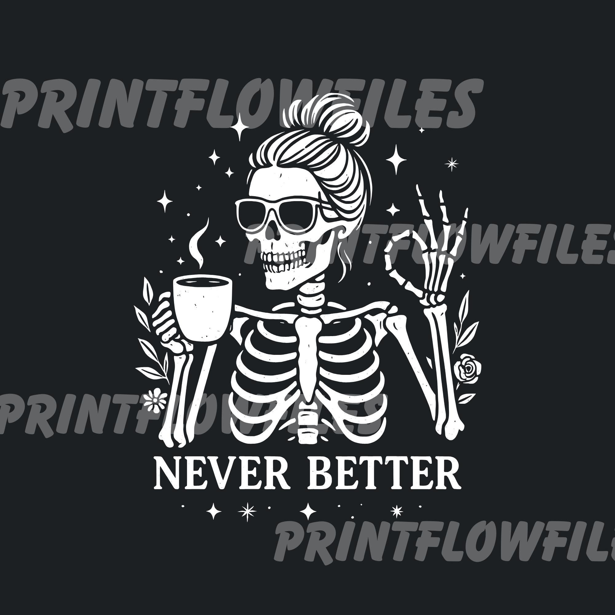Never Better Skeleton PNG SVG, Messy Bun Coffee Lover Png Svg ...