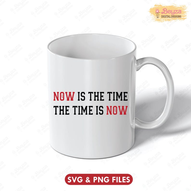 Now is the Time the Time is Now PNG SVG |time T-shirt Graphic | Cricut ...