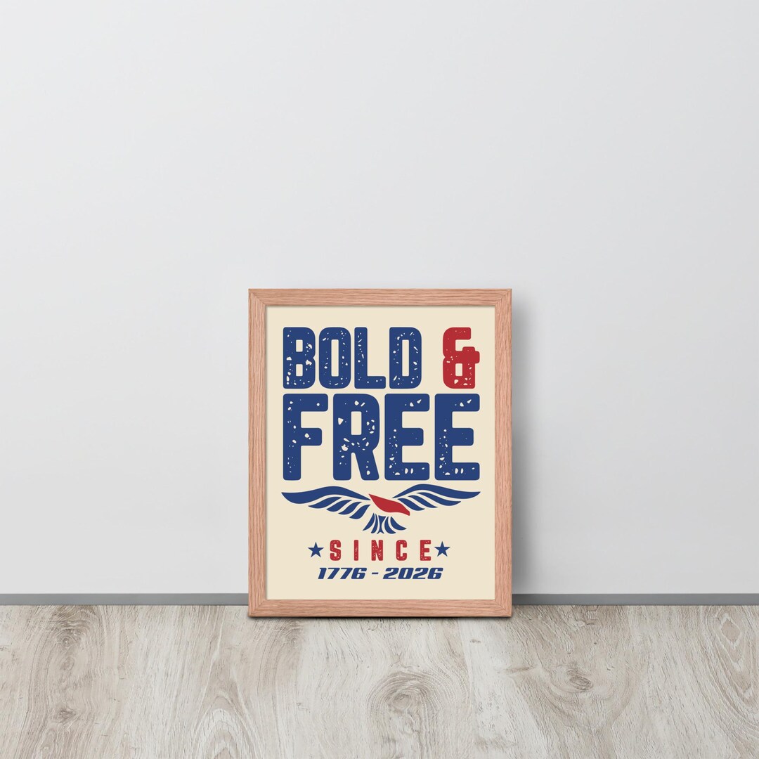 Bold & Free Since 1776 - 2026 | Red Oak Frame Premium Poster. - Etsy