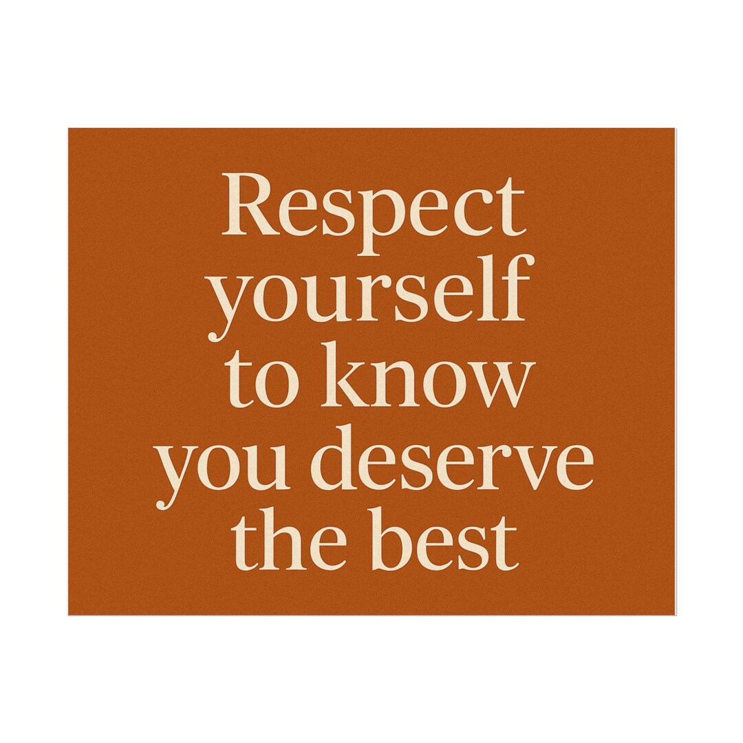 Rust Orange Motivational Wall Art Respect Yourself to Know You Deserve ...