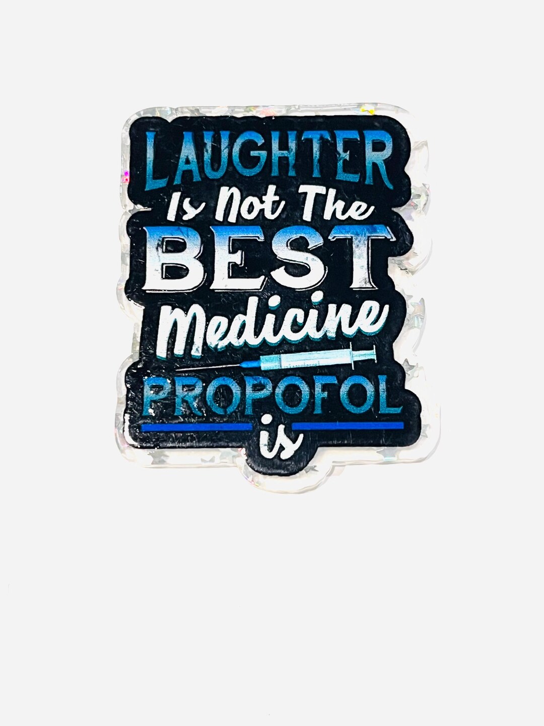 Funny Propofol Acrylic Badge Topper - Medical Humor - Etsy