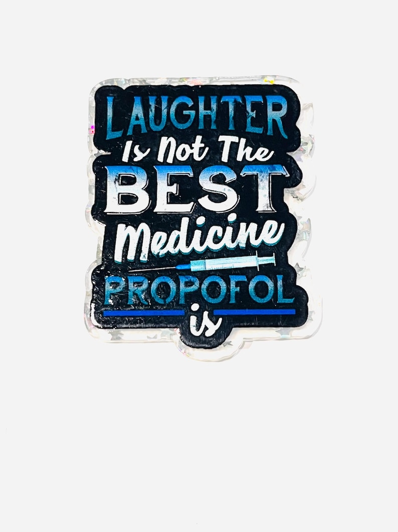 Funny Propofol Acrylic Badge Topper - Medical Humor - Etsy