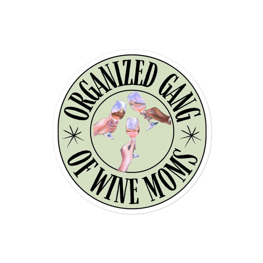 Organized Gang of Wine Moms Sticker, Political Humor, Laptop and Water ...