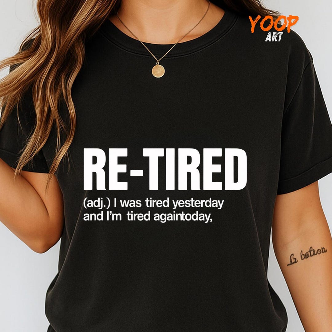 Re-tired Definition PNG | Tired Today PNG | Funny Mom Life Shirt ...