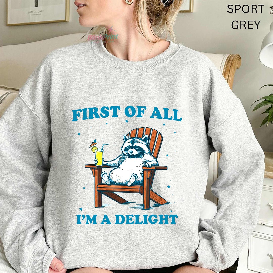 First of All I'm a Delight T-shirt, Funny Raccoon Tshirt, Meme Shirt ...