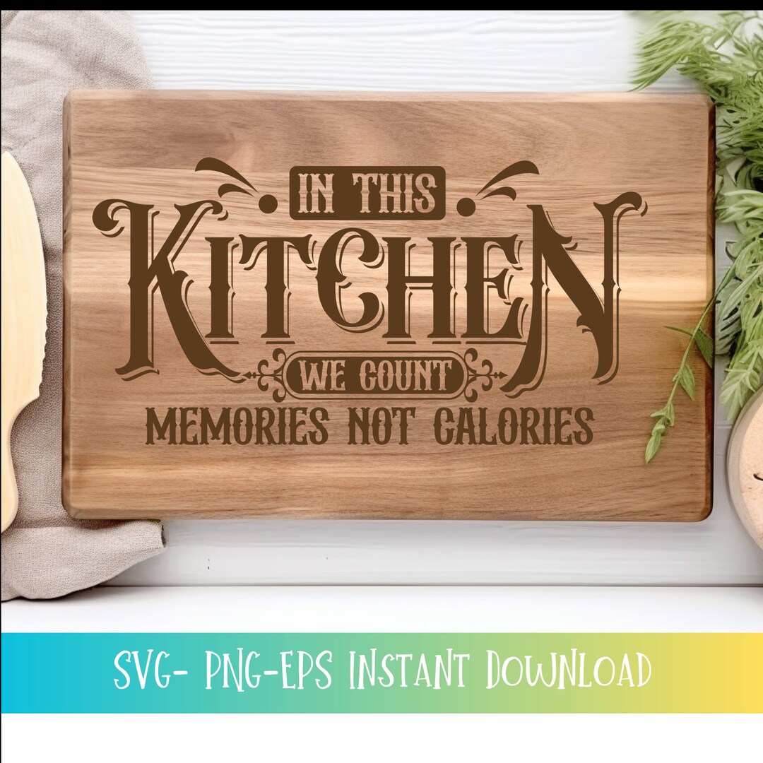 In This Kitchen We Count Memories--- Kitchen Cooking Image Laser SVG ...