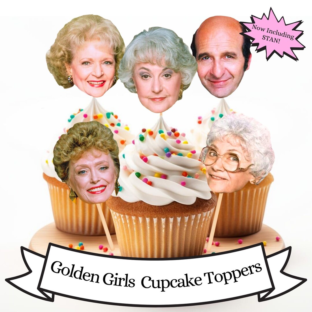 Golden Girls Cupcake Toppers: Dorothy, Rose, Blanche, Sophia (PDF ...