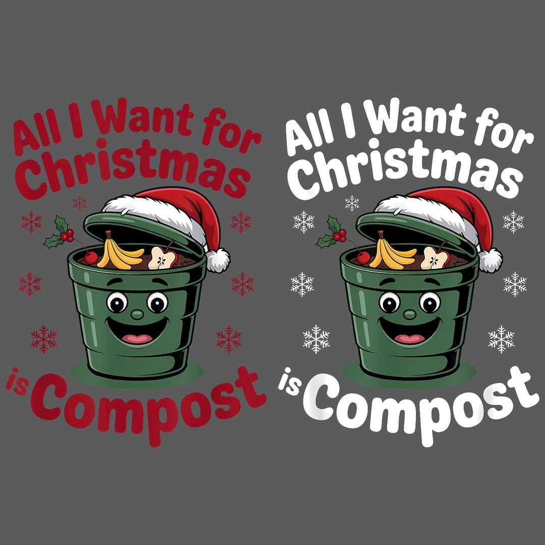 Compost Zero Waste PNG – Funny All I Want Christmas Environmental ...