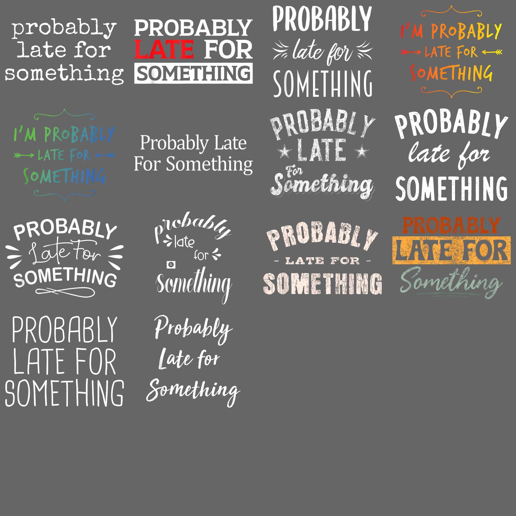 Probably Late PNG – Funny Always Late Quote Humor Clipart, Sublimation ...