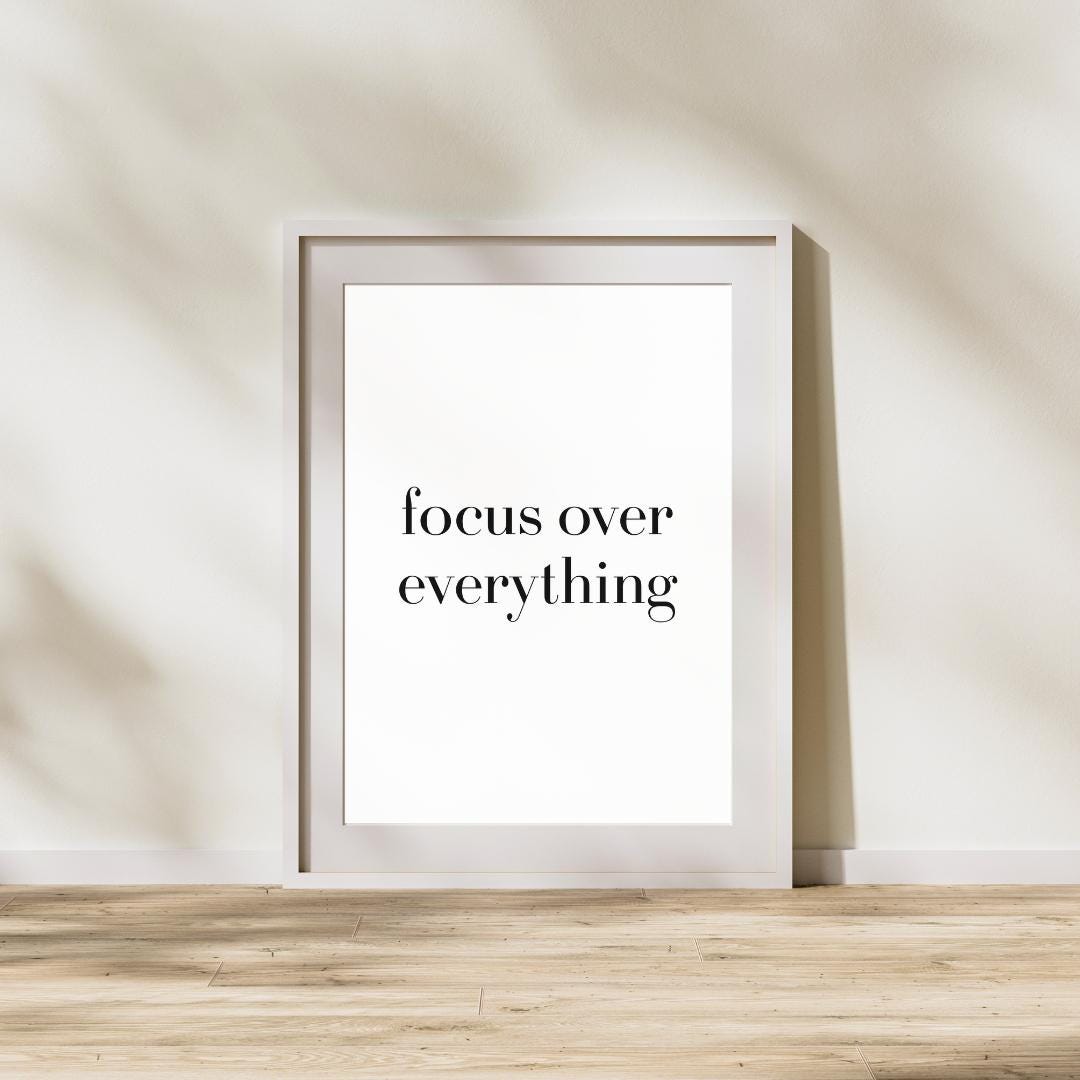 Minimalist Quote Print | Focus Over Everything, Modern Wall Art ...