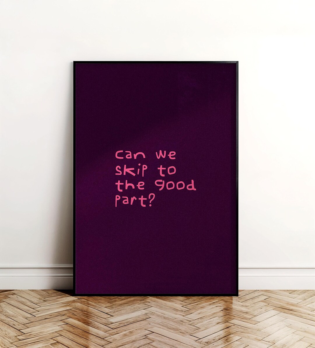 Can We Skip to the Good Part Printable Wall Art – Modern Quote Poster ...