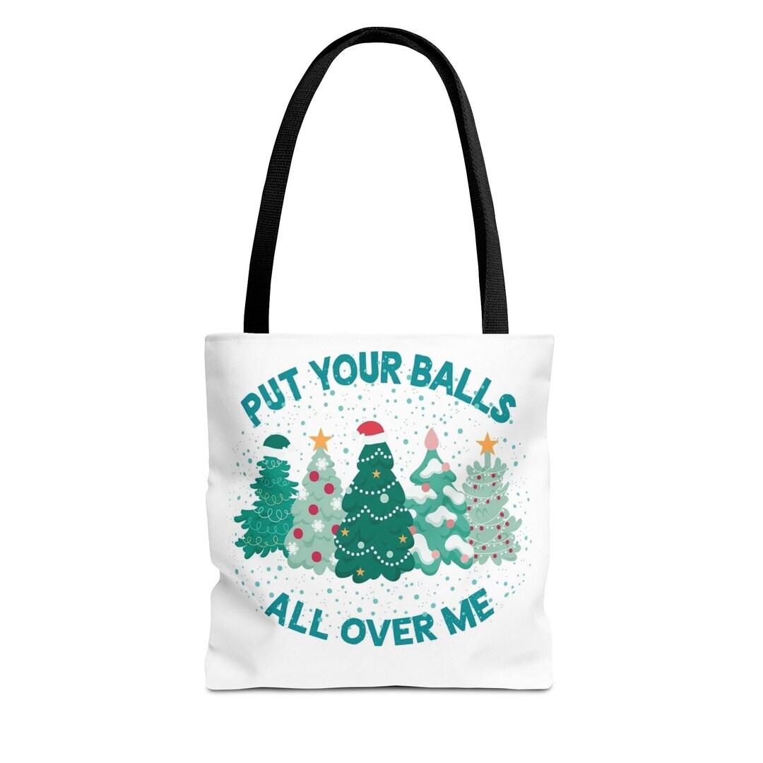 Put Your Balls All Over Me Christmas Trees Tote - Etsy